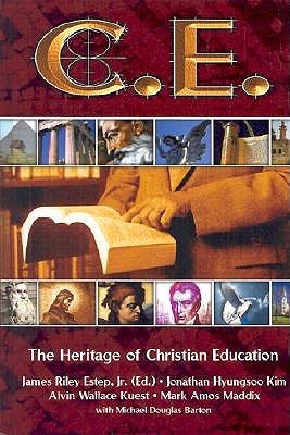 C. E: The Heritage of Christian Education by James Riley Estep | Goodreads