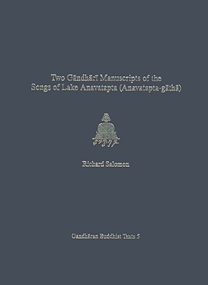 Two Gandhari Manuscripts of the Songs of Lake Anavatapta (Anavatapta ...
