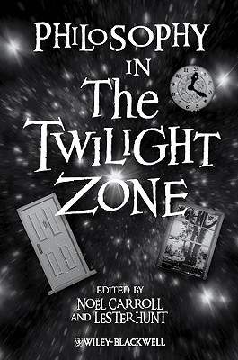 Philosophy in The Twilight Zone by Noël Carroll | Goodreads