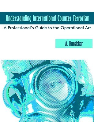 Understanding International Counter Terrorism: A Professional's Guide ...