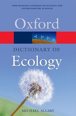 A Dictionary of Ecology (Oxford Quick Reference) by Michael Allaby | Goodreads