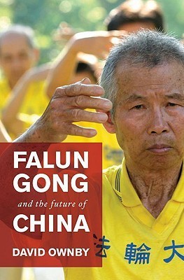Falun Gong and the Future of China by David Ownby | Goodreads