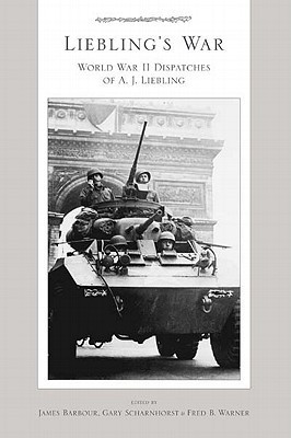Liebling's War: World War II Dispatches of A.J. Liebling by James ...
