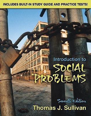Introduction to Social Problems (7th Edition) by Thomas J. Sullivan ...