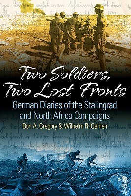 Two Soldiers, Two Lost Fronts: German War Diaries of the Stalingrad and ...