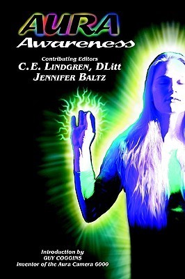 Aura Awareness: What Your Aura Says About You by C.E. Lindgren | Goodreads