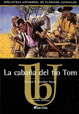 La Cabana del Tio Tom (Biblioteca Universal de Clasicos Juveniles) Illustrated by Harriet ...