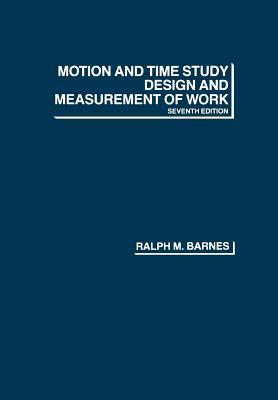 Motion and Time Study: Design and Measurement of Work by Ralph M ...