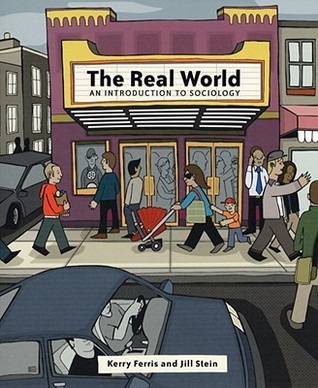 The Real World: An Introduction to Sociology by Kerry Ferris | Goodreads