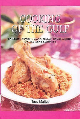 Cooking of the Gulf : Bahrain, Kuwait, Oman, Qatar, Saudi Arabia ...