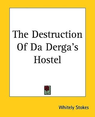 The Destruction Of Da Derga's Hostel by Anonymous | Goodreads