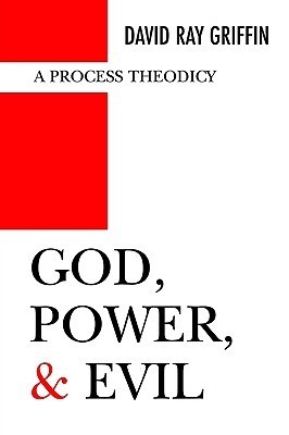 God, Power, and Evil: A Process Theodicy by David Ray Griffin | Goodreads