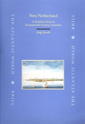 New Netherland: A Dutch Colony in Seventeenth Century America by Jaap ...