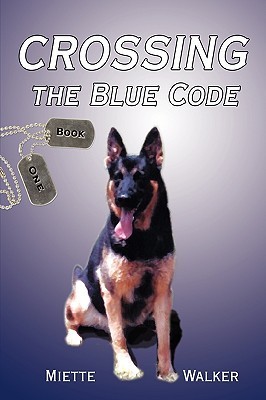 Crossing the Blue Code: Book 1 by Miette Walker | Goodreads