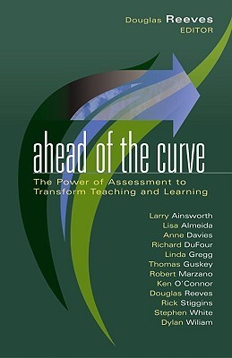 Ahead of the Curve: The Power of Assessment to Transform Teaching and ...