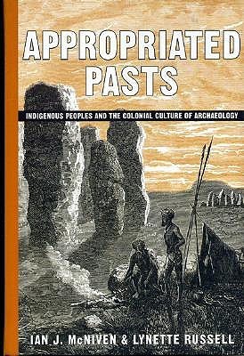 Appropriated Pasts: Indigenous Peoples and the Colonial Culture of ...