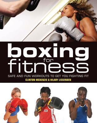 Boxing for Fitness: Safe and Fun Workouts to Get You Fighting Fit by ...