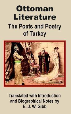 Ottoman Literature: The poets and Poetry of Turkey by Elias John ...