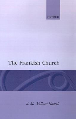 The Frankish Church by J.M. Wallace-Hadrill | Goodreads