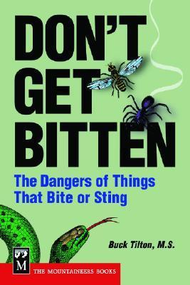 Don't Get Bitten: The Dangers of Things That Bite or Sting by Buck ...