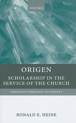 Origen: Scholarship in the Service of the Church by Ronald Heine ...