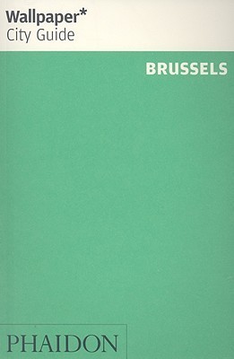 Wallpaper City Guide: Brussels by Editors of Wallpaper Magazine | Goodreads