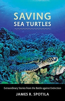 Saving Sea Turtles: Extraordinary Stories from the Battle against ...
