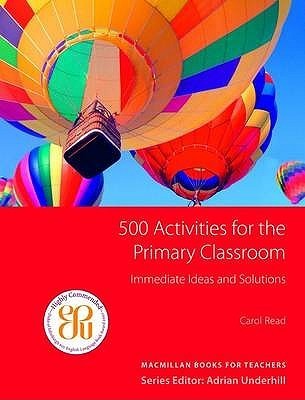 500 Activities for the Primary Classroom by Carol Read | Goodreads