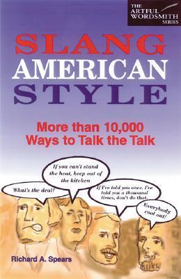Slang American Style: More Than 10,000 Ways to Talk the Talk by Richard ...