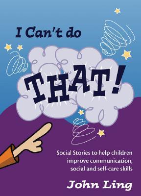 I Can′t Do That!: My Social Stories To Help With Communication, Self ...