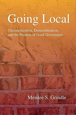 Going Local: Decentralization, Democratization, and the Promise of Good ...