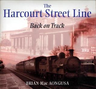 The Harcourt Street Line: Back on Track by Brian Mac Aongusa | Goodreads