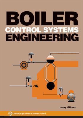 Boiler Control Systems Engineering by G.F. (Jerry) Gilman | Goodreads