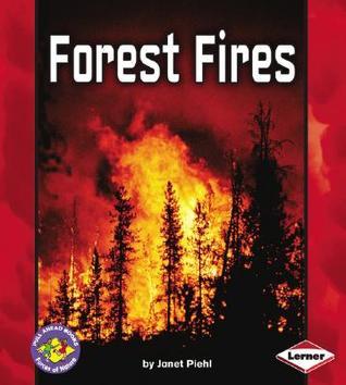 Forest Fires (Pull Ahead Books) by Janet Piehl | Goodreads