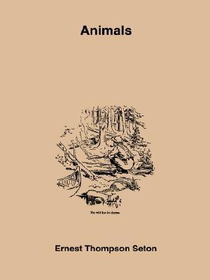 Animals by Ernest Thompson Seton | Goodreads