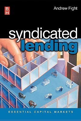Syndicated Lending (Essential Capital Markets) by Andrew Fight | Goodreads