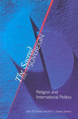 The Sacred and the Sovereign: Religion and International Politics by ...