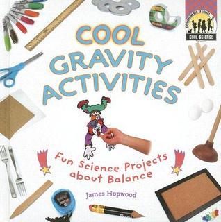 Cool Gravity Activities: Fun Science Projects About Balance by James ...