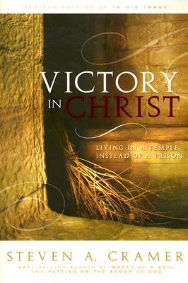 Victory In Christ: Living In A Temple Instead Of A Prison by Steven A ...