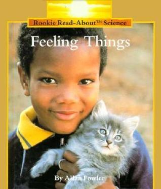 Feeling Things (Rookie Read-About Science) by Allan Fowler | Goodreads
