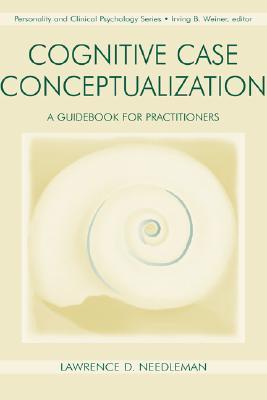 Cognitive Case Conceptualization: A Guidebook for Practitioners by ...
