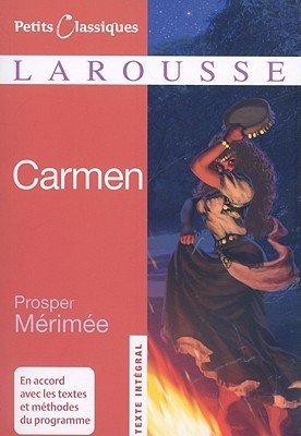 Carmen (Petits Classiques Larousse) by Prosper Mérimée | Goodreads