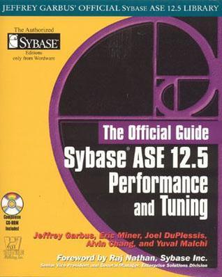 The Official Guide: Sybase ASE 12.5 Performance and Tuning by Jeff ...