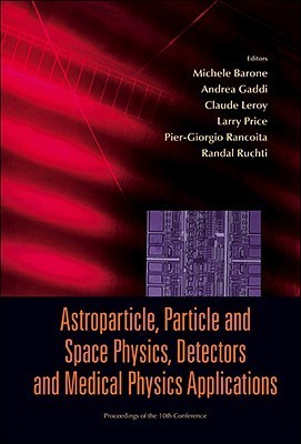 Astroparticle, Particle And Space Physics, Detectors And Medical ...