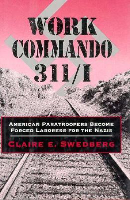 Work Commando 311/I: American Paratroopers Become Forced Laborers for ...