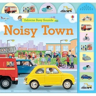 Noisy Town by Felicity Brooks | Goodreads