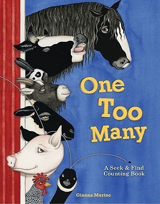 One Too Many: A Seek & Find Counting Book by Gianna Marino | Goodreads