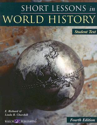 Short Lessons in World History: Student Book by E. Richard Churchill ...