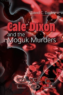 Cale Dixon and the Moguk Murders by David Dagley | Goodreads