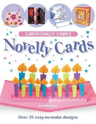 Surprisingly Simple Novelty Cards: Over 35 Easy-to-Make Designs by Sue ...
